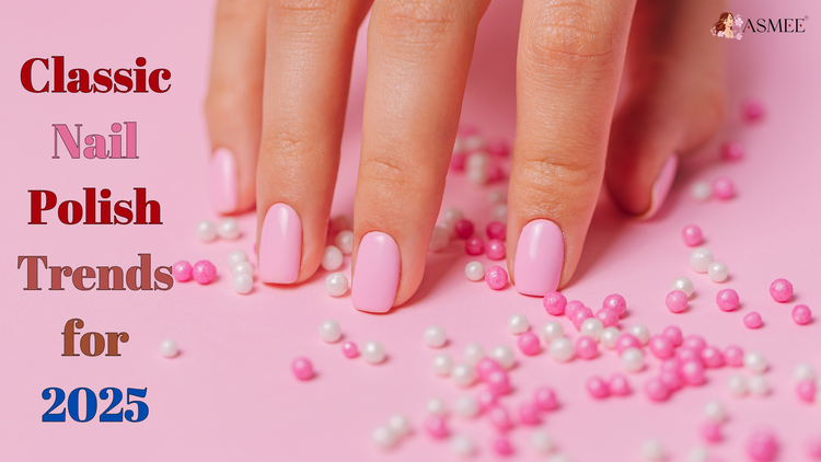 Classic Nail Polish Trends for 2025: Colors, Styles & Tips ...
